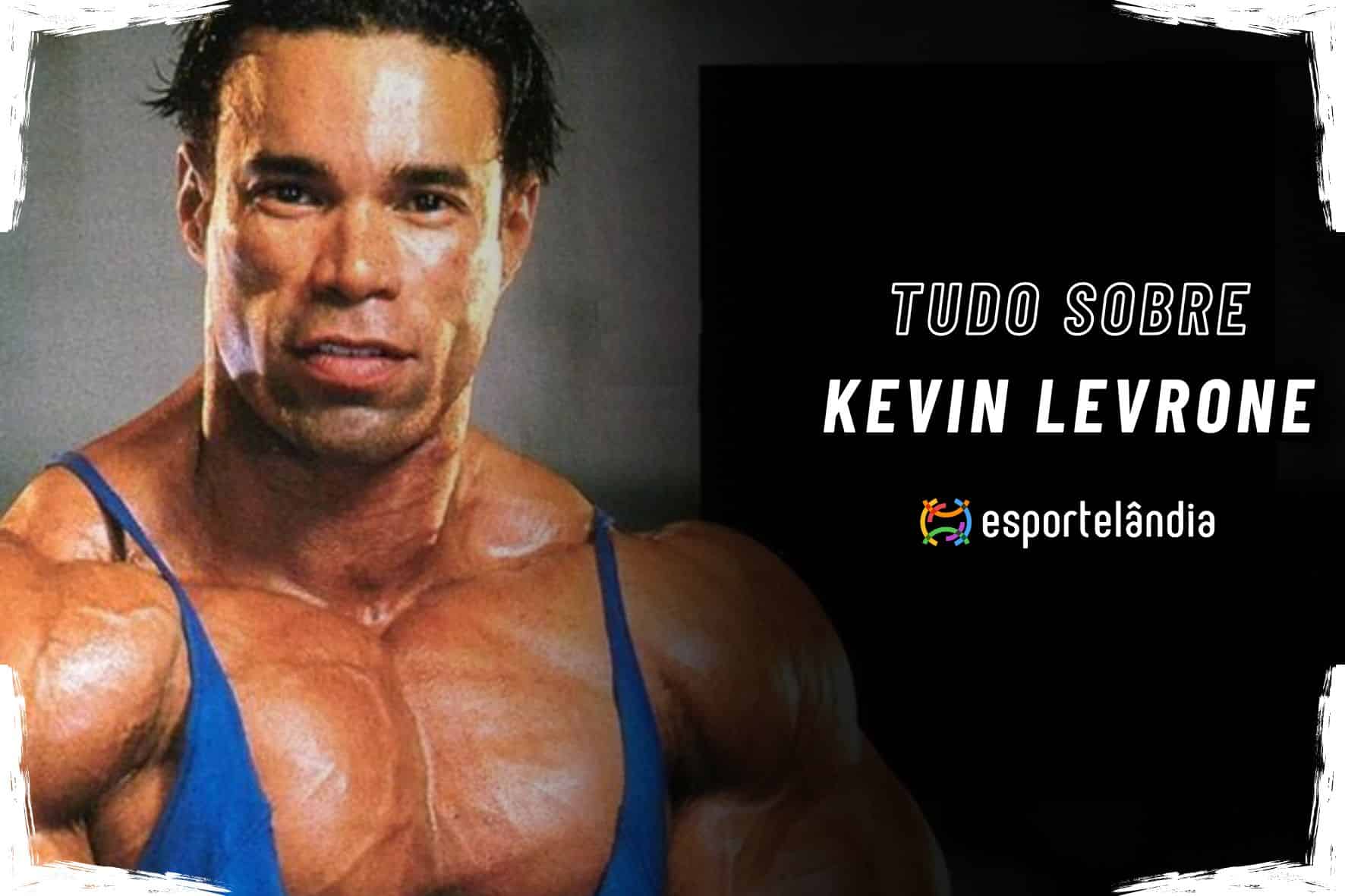 Kevin Levrone: história, títulos e curiosidades - Esportelândia