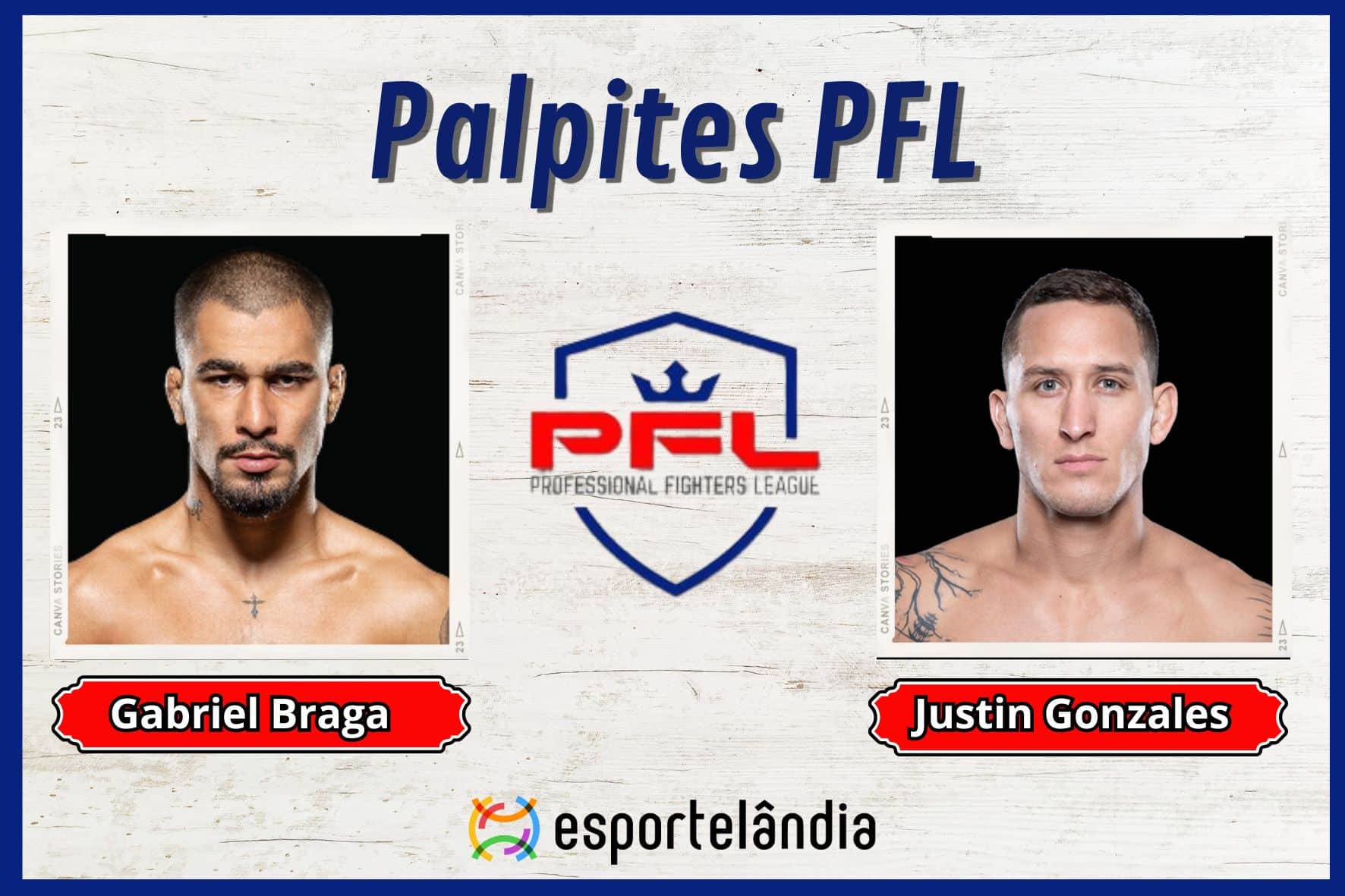 Palpites PFL: Gabriel Braga x Justin Gonzales – 19/04