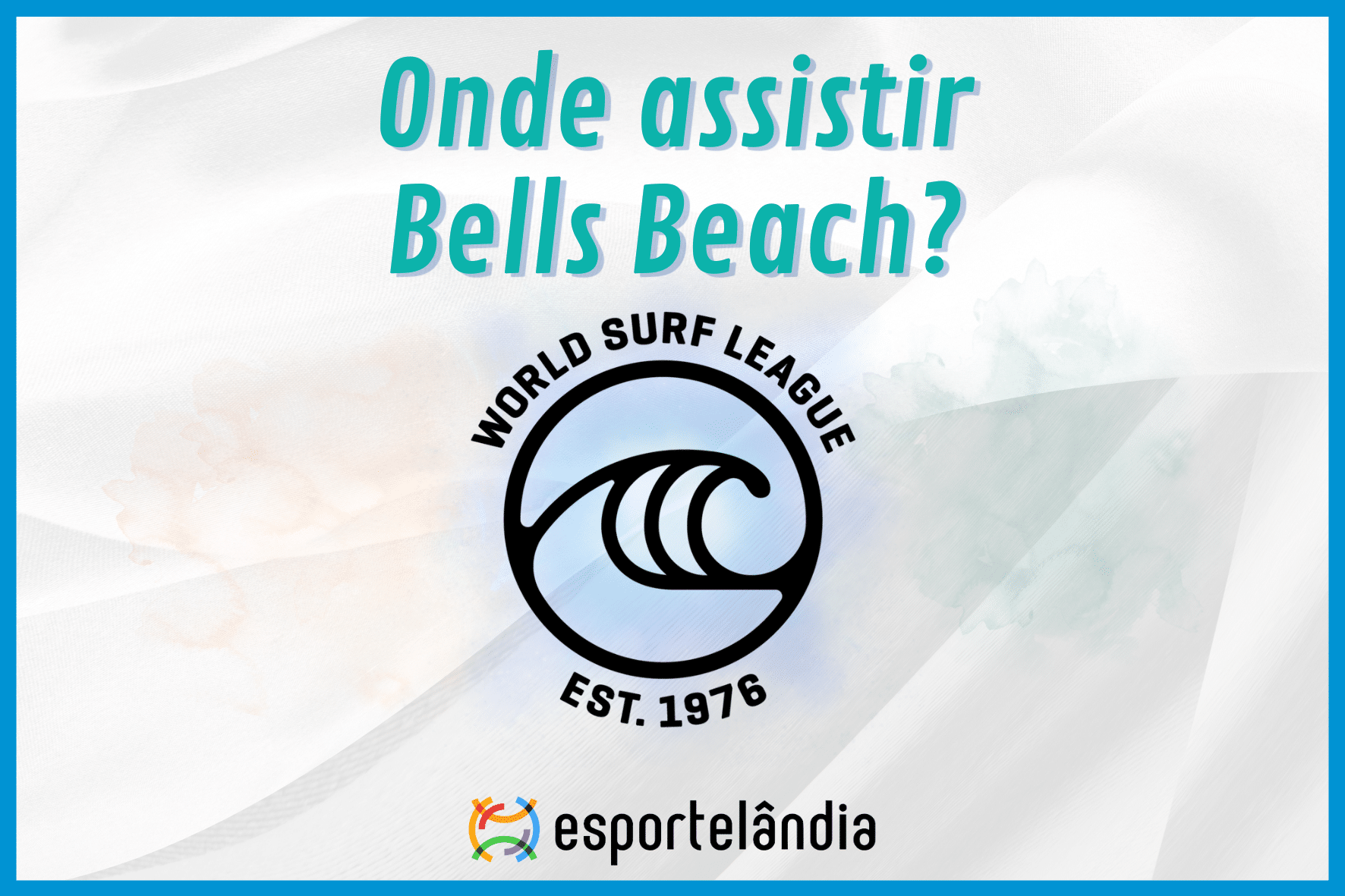 Onde assistir a etapa de Bells Beach da WSL - Esportelândia