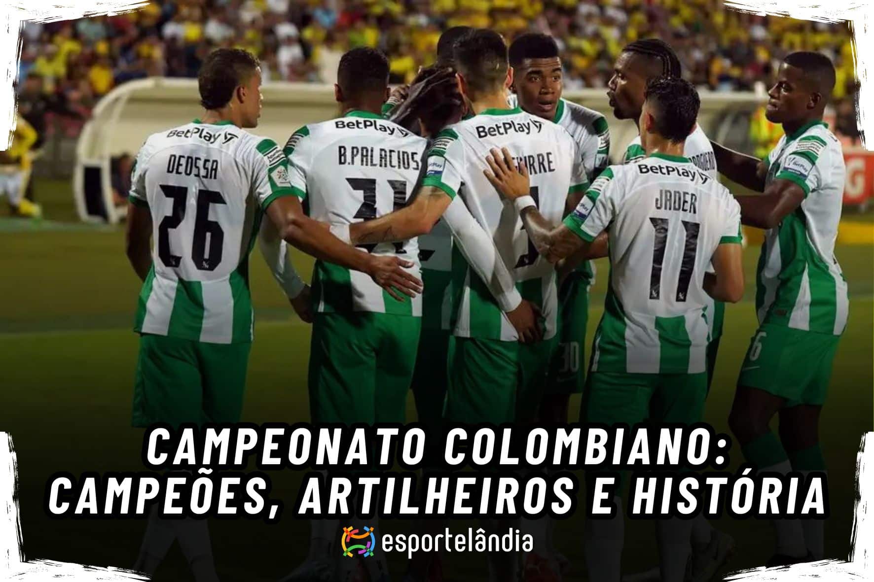 Campeonato Colombiano: campeões, artilheiros e história Campeonato Colombiano: campeões, artilheiros e história