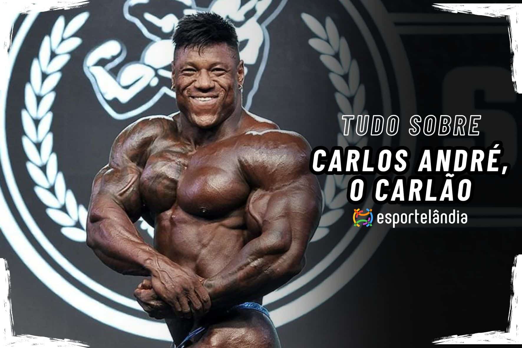 Carlos André, o Carlão: títulos e história no fisiculturismo ... Carlos André, o Carlão: títulos e história no fisiculturismo ...